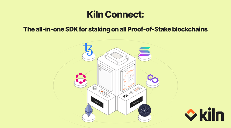 Introducing Kiln Connect, the all-in-one SDK for staking on all Proof-of-Stake blockchains